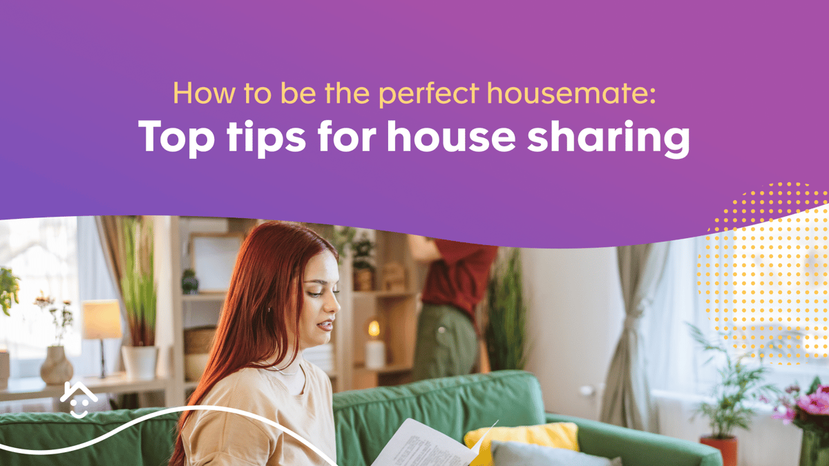 How to be the Perfect Housemate: Top Tips for House sharing | Student ...
